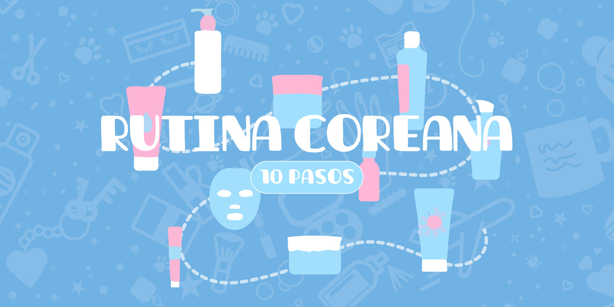 Rutina Coreana 10 Pasos — Hola Princesa